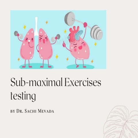 SUB MAXIMAL EXERCISE TESTING By Dr. Sachi mevada (Masters in ...