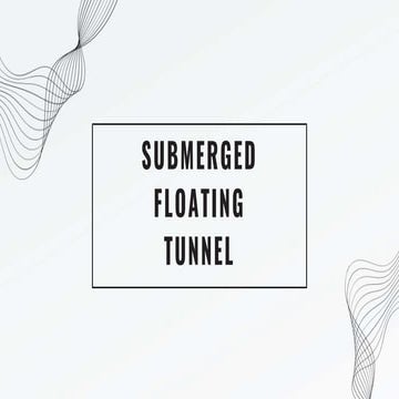 SUBMERGED FLOATING TUNNEL Civil engineering presentation | PPTX