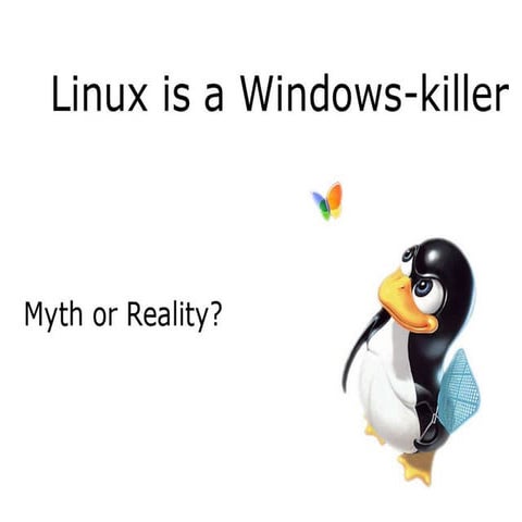 Linux is a Windows-killer: Myth or Reality | PPT