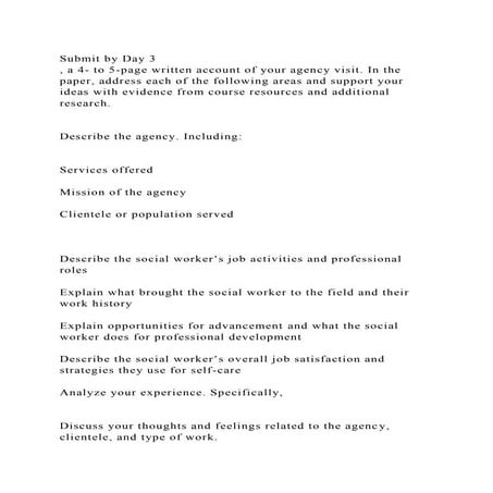 Submit by Day 3, a 4- to 5-page written account of your agency vis.docx