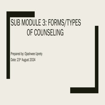 Sub module 3 - Forms,Types Of Counseling .pptx