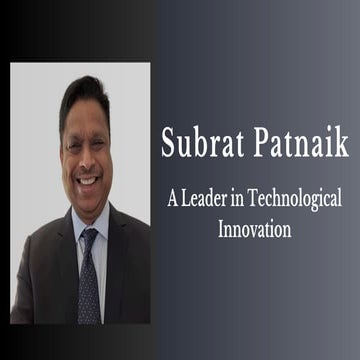 Subrat Patnaik - A Leader in Technological Innovation | PPT