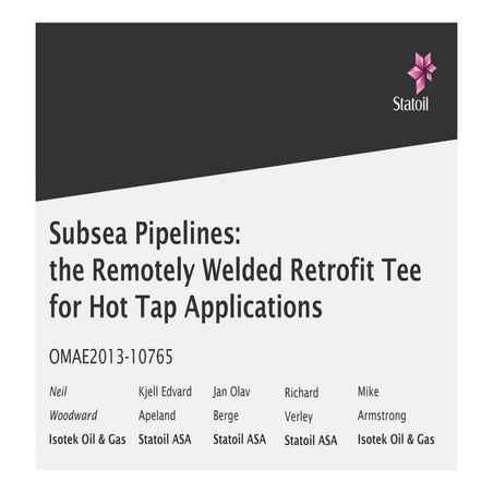 Subsea pipelines the remotely welded retrofit tee for hot tap ...