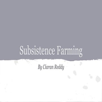 Subsistence farming | PPTX