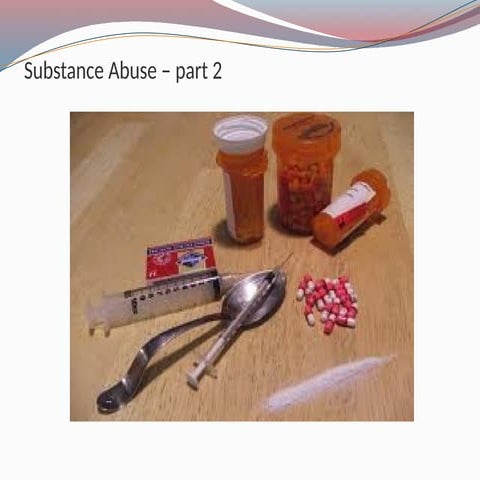 Substance Disorders- part different drugs change body | PPTX