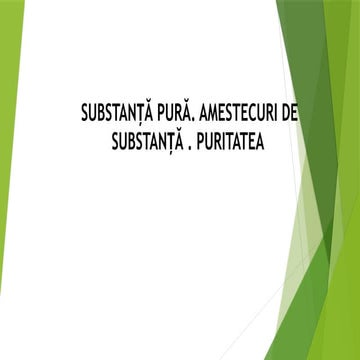 Substante pure. Amestecuri de substante.Puritatea.pptx