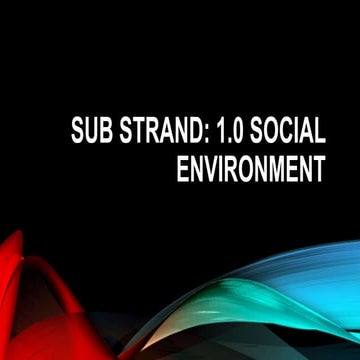 SUB STRAND: 1.0 SOCIAL ENVIRONMENT.pptx