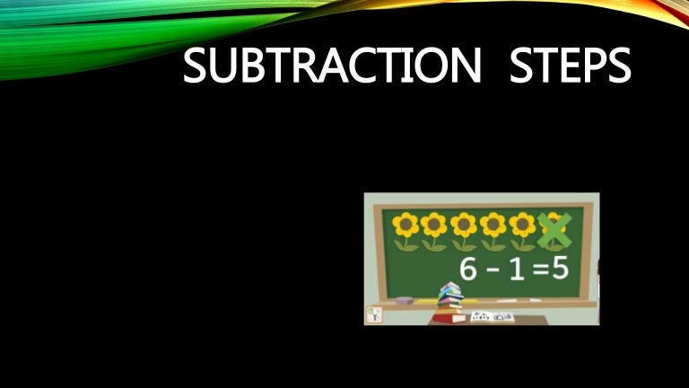 Subtraction Steps Subtraction Steps