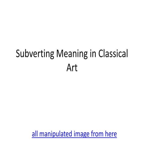 Subverting meaning in classical art | PPTX