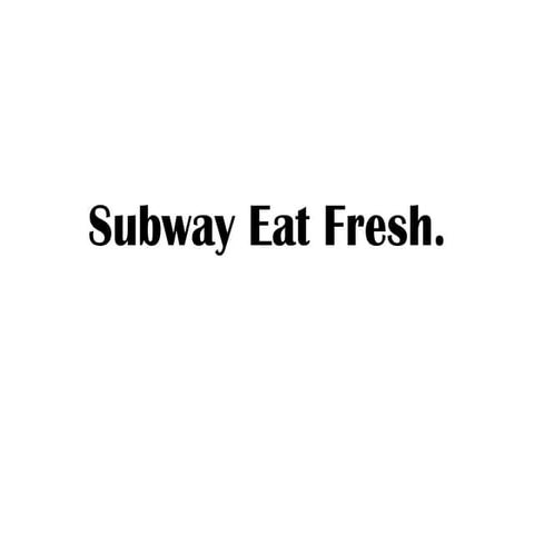 Subway eat fresh | PPTX