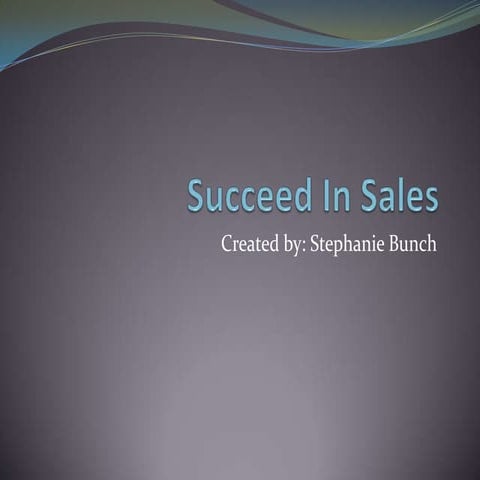 Succeed in sales | PPTX | Sales | Business
