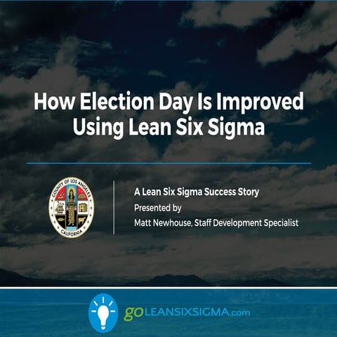 SUCCESS STORY: How Election Day Is Improved using Lean Six Sigma With ...