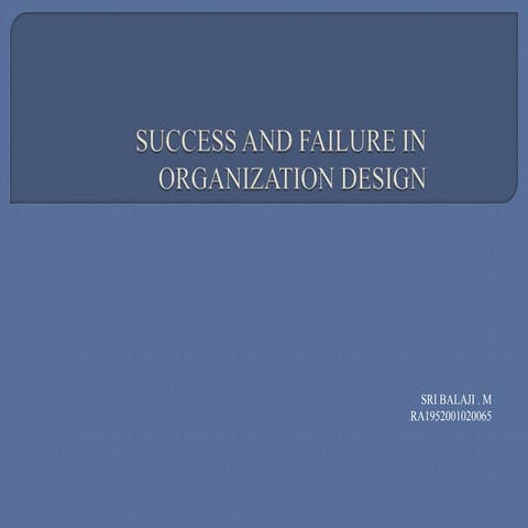 Presentation about success and failure of organization design | PPTX