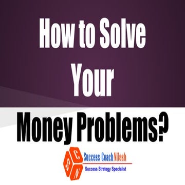 How to Solve Your Money Problems? by Success Coach Nilesh | PDF