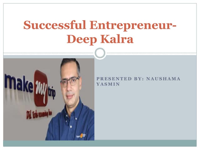 Successful Entrepreneur Deep Kalra Ppt