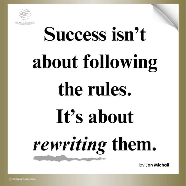 Success Isn’t About Following Rules. It’s About Rewriting Them | PDF