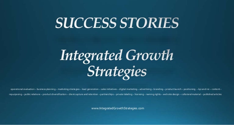 Success Stories; Integrated Growth Strategies