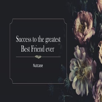 Success to the greatest Best Friend ever.pptx
