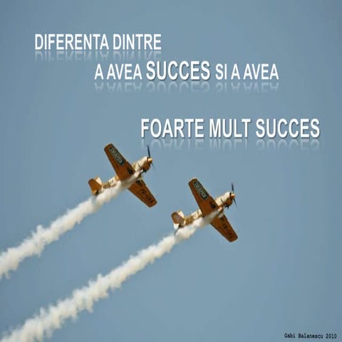 Succes vs. foarte mult succes | PPTX