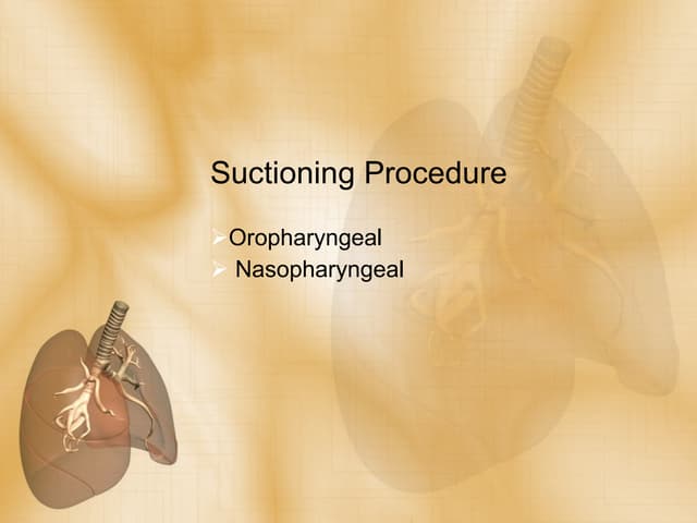 SUCTIONING OROPHARYNGEAL AND NASOPHARYNGEAL CAVITIES | PPTX
