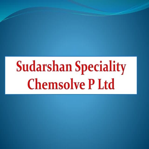 SUDARSHAN SPECIALITY CHEMSOLVE PVT. LTD. | PPTX