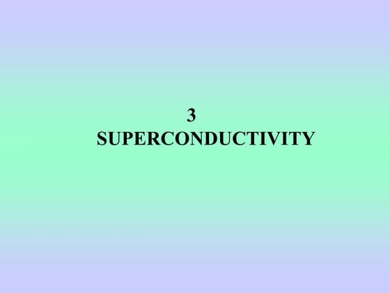 Superconductivity a presentation | PPTX