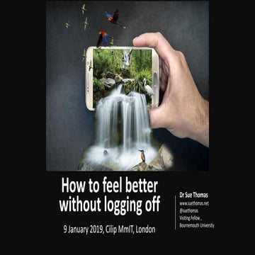 Sue Thomas How To Feel Better Without Logging Off Ppt