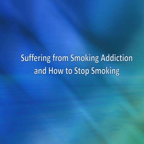 Suffering from smoking addiction and how to stop | PPTX