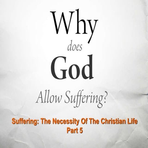 Why Does God Allow Suffering ~ Part 5 | PPT