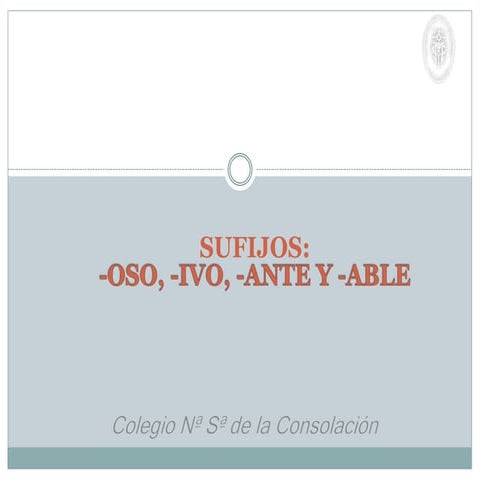 SUFIJOS OSO, IVO,ANTE, ABLE. | PPTX