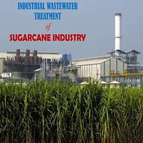 INDUSTRAIL WASTE WATER FOR SUGAR CANE INDUSTRY | PPTX