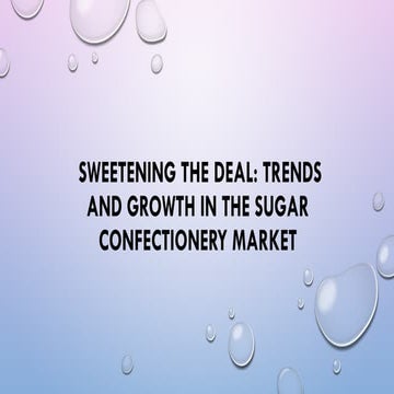 Sweetening the Deal: Trends and Growth in the Sugar Confectionery ...