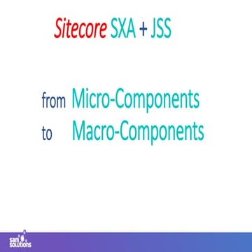 SXA+JSS: From MicroComponents to MacroComponents | PPT