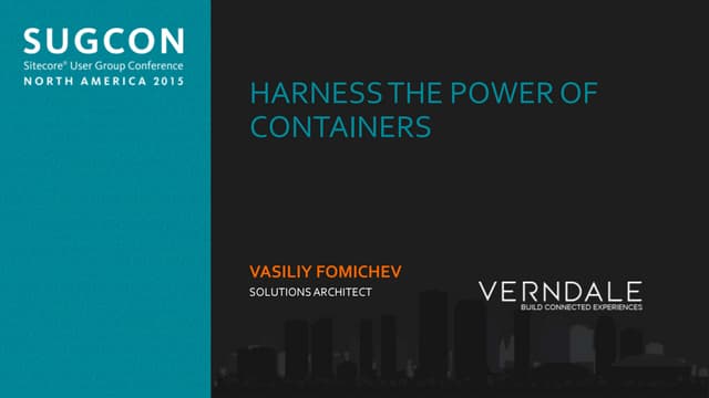 SUGCON 2015: Docker Containers and Sitecore | PPT SUGCON 2015: Docker Containers and Sitecore | PPT