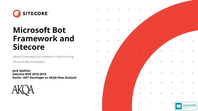 SUGCON India Microsoft Bot Framework + Sitecore | PPT SUGCON India Microsoft Bot Framework + Sitecore | PPT