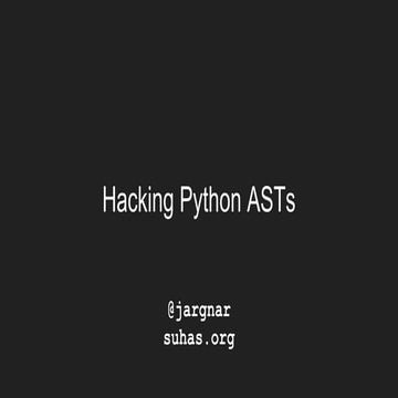 Hacking Python ASTs, Pycon DE 2017, Suhas | PPT