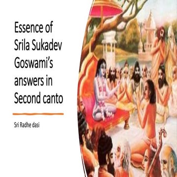 Essence of Srila Sukadev Goswami’s answers in Second canto | PPTX