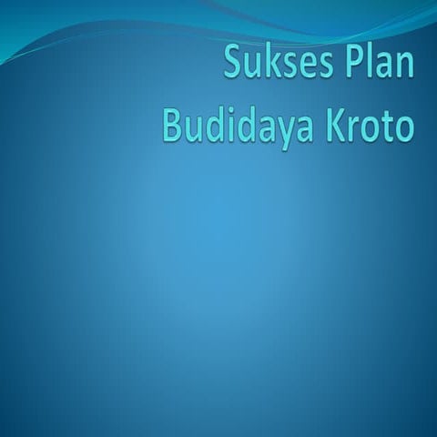 Sukses plan-kroto | PPTX