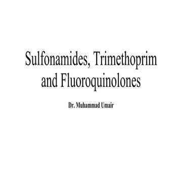 Sulfonamides, Trimethoprim and Fluoroquinolones (1) (1).pptx