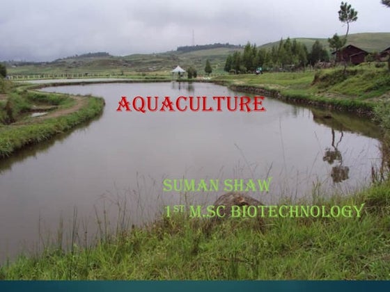 Aquaculture and Fisheries • brief background of aquaculture • types of ...