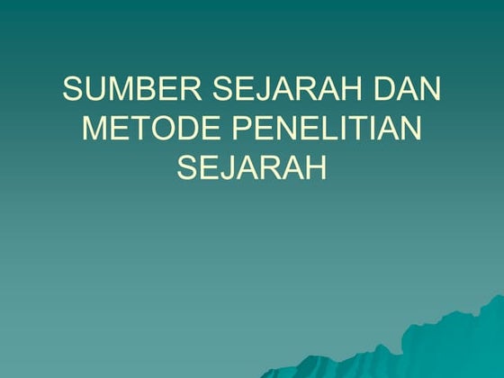 PENELITIAN SEJARAH, METODE, DAN SUMBER SEJARAH | PPT