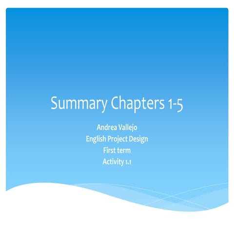 Summary chapters 1 5.english projectdesign.andreavallejo | PPT