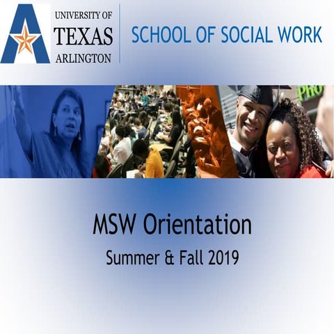 UTA MSW ORIENTATION SUMMER FALL 2019 | PPTX