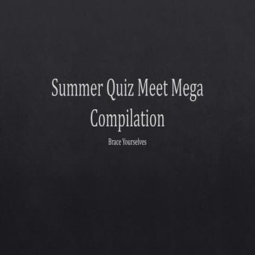 Summer quiz meets mega compilation | PPT
