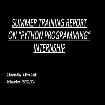 SUMMER TRAINING PRESENTATION REPORT ON PYTHON PROGRAMMING | PPT