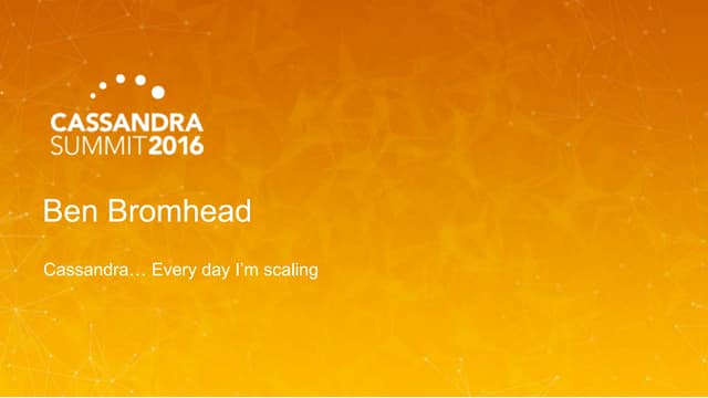 Everyday I'm Scaling... Cassandra (Ben Bromhead, Instaclustr) | C ... Everyday I'm Scaling... Cassandra (Ben Bromhead, Instaclustr) | C ...