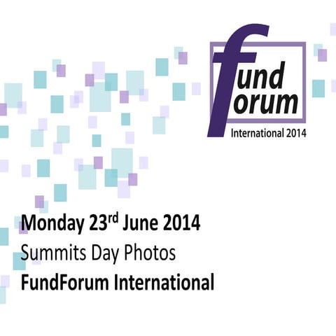 Summits Day Photos - Fund Forum International Monday 23rd June 2014 | PDF
