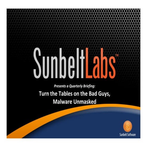 SunbeltLabs Quarterly Briefing Malware Unmasked | PDF