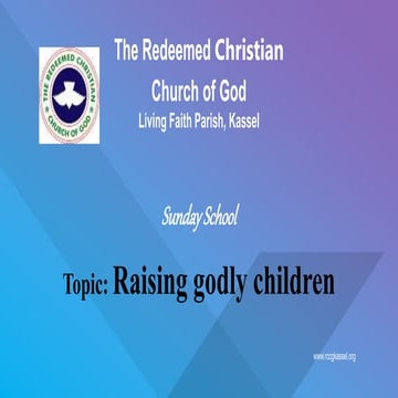 Raising Godly Children | RCCG., Living Faith Kassel | PPT