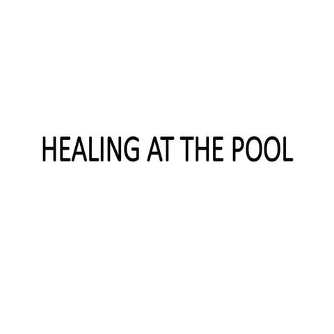 SUNDAY SERVICE - HEALING AT THE POOL.pptx